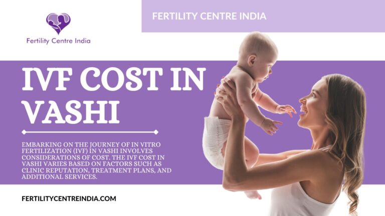 IVF Cost in Vashi 2024: Affordable Option for Your Fertility Journey